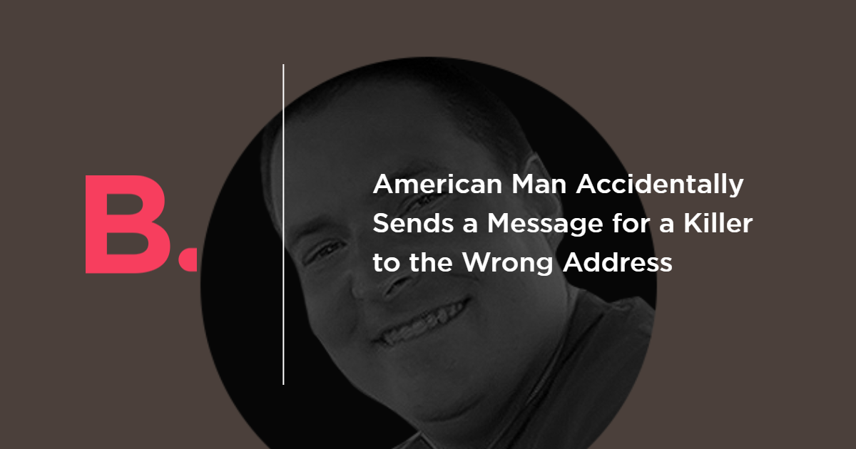 American Man Accidentally Sends a Message for a Killer to the Wrong ...