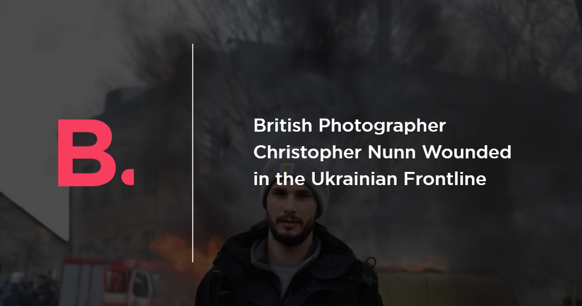 British Photographer Christopher Nunn Wounded in the Ukrainian ...